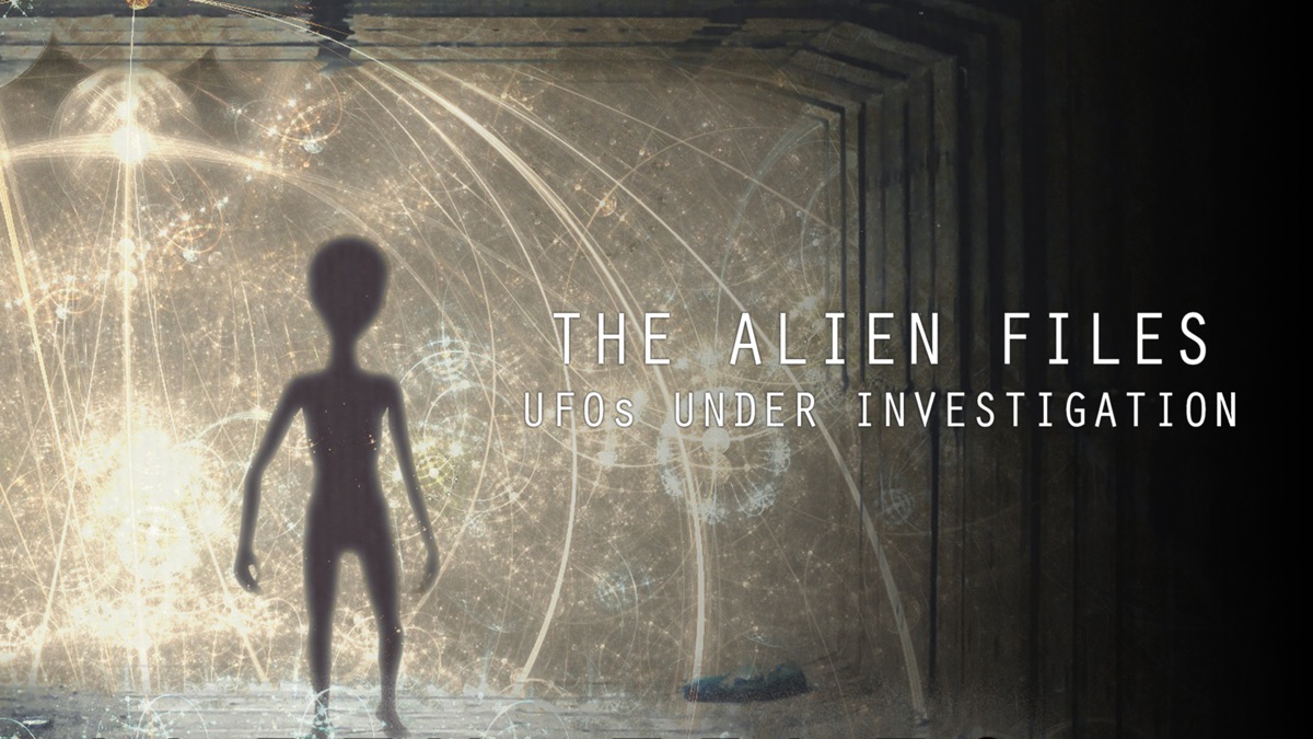 ‎The Alien Files: UFOs Under Investigation - Apple TV