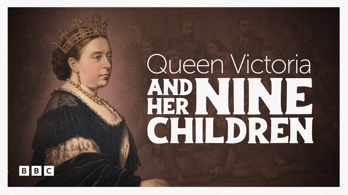 ‎Queen Victoria and Her Nine Children - Apple TV