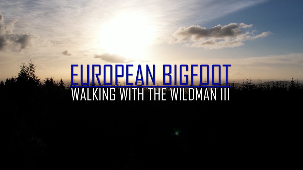 European Bigfoot. Walking With The Wildman III - Apple TV (UK)