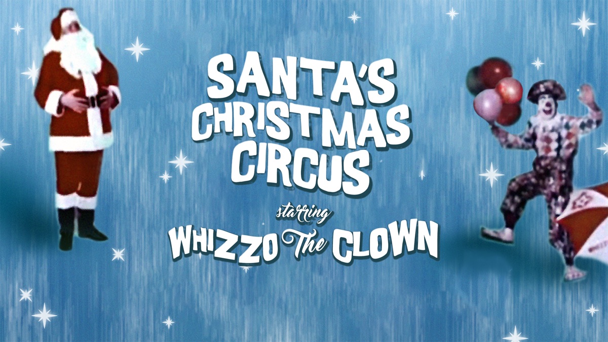 ‎Santa's Christmas Circus Starring Whizzo the Clown - Apple TV