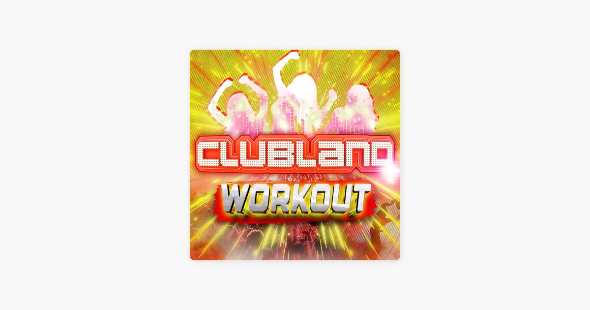 ‎Clubland Workout by Clubland - Apple Music