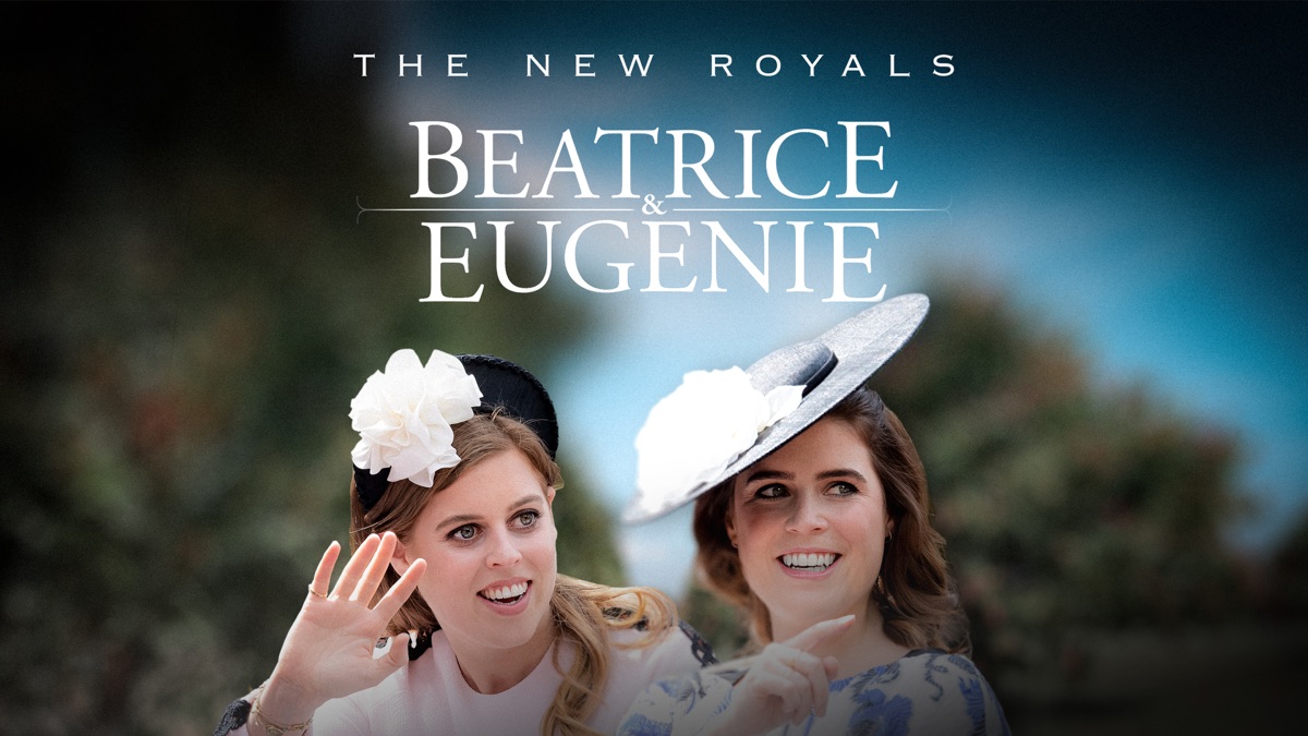 The New Royals: Beatrice & Eugenie - Apple TV
