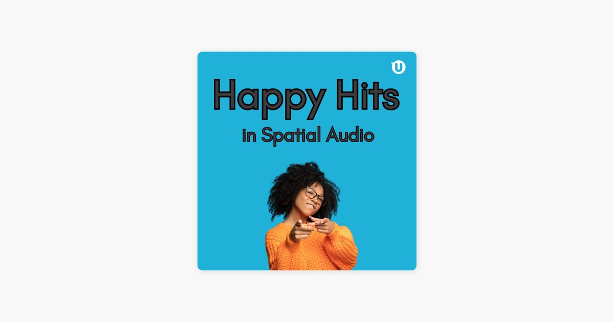 ‎Happy Hits in Spatial Audio by uDiscover - Apple Music