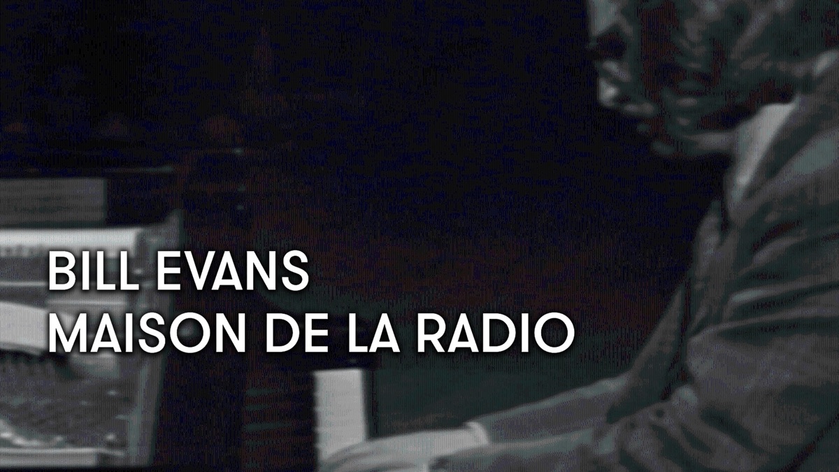 ‎Bill Evans - Maison de la Radio - Apple TV
