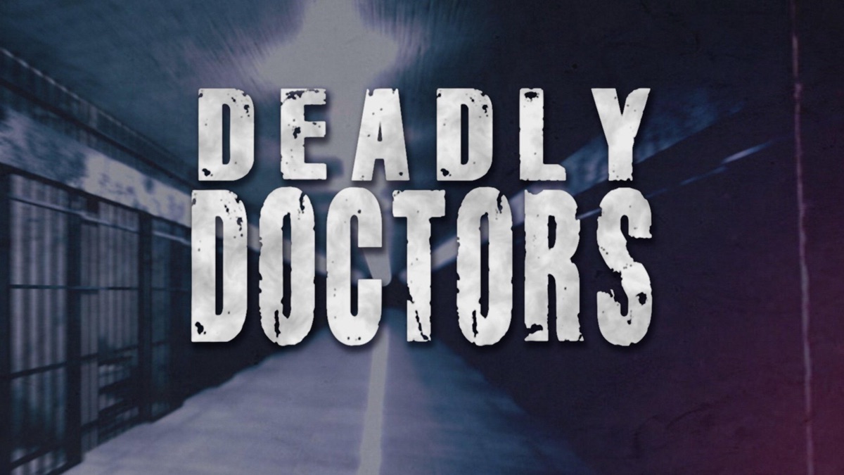 ‎Deadly Doctors - Apple TV
