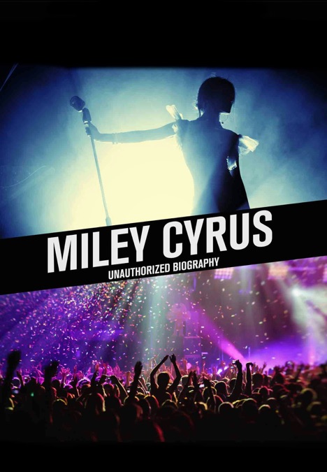 Miley Cyrus: Unauthorized Biography - Apple TV