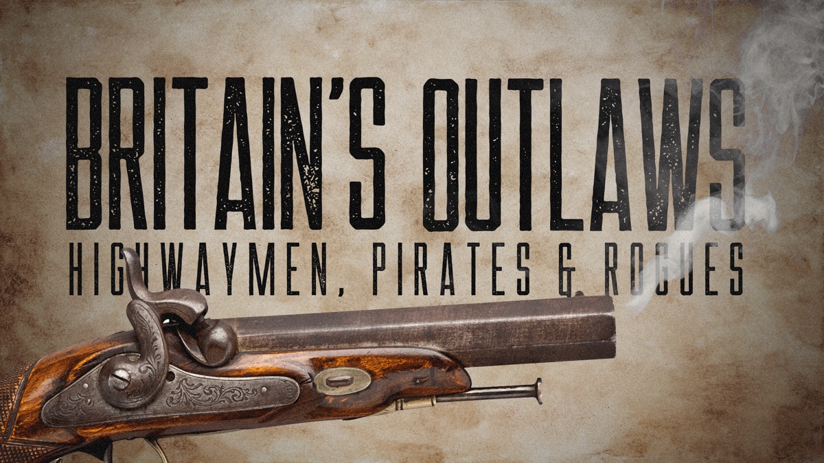 ‎Britain's Outlaws: Highwaymen, Pirates and Rogues - Apple TV