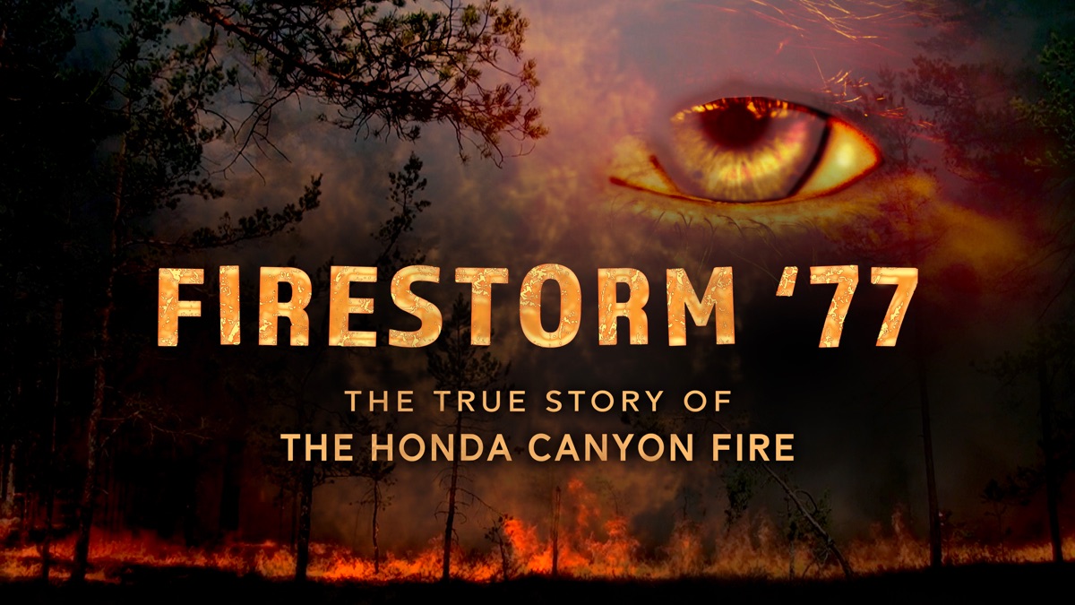 ‎Firestorm '77: The True Story of the Honda Canyon Fire - Apple TV