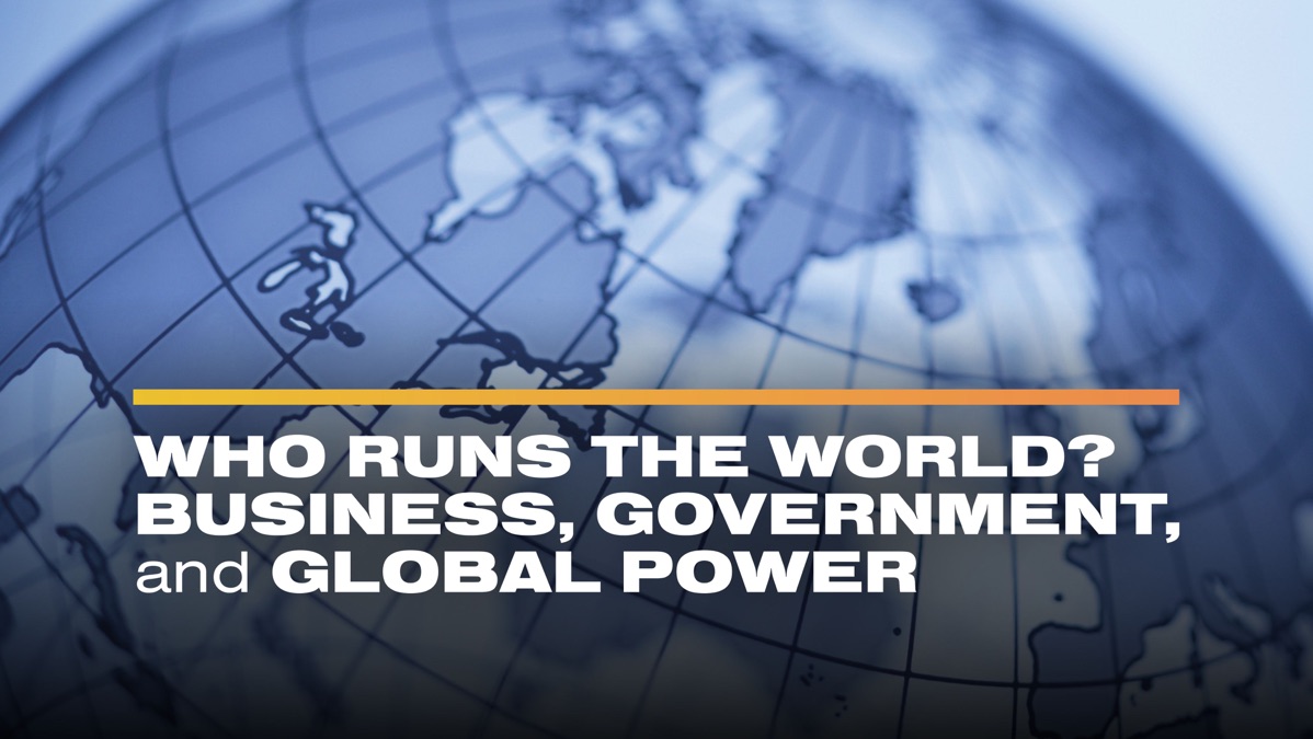 ‎Who Runs the World? Business, Government, and Global Power - Apple TV